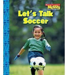 Let's Talk Soccer (Scholastic News Nonfiction Readers—Sports Talk ...